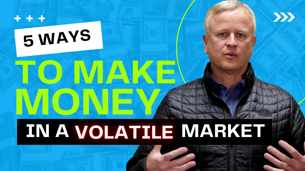 5 Ways to Make Money in a Volatile Market - Hard Money Mike